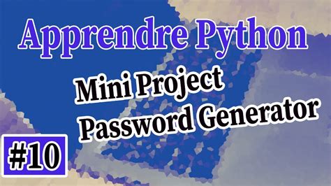 Apprendre Python Mini Serie Part 10 Projet Password Generator Youtube