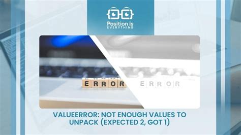 Valueerror Not Enough Values To Unpack Expected 2 Got 1