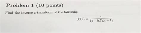 Solved Find The Inverse Z Transform Of The Following Chegg