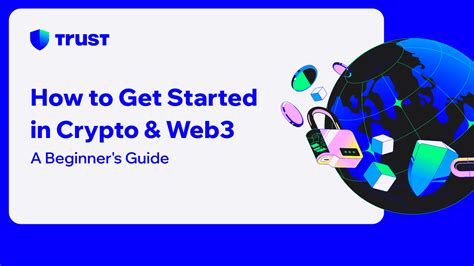 how to get started in crypto and web3 a beginner s guide trust