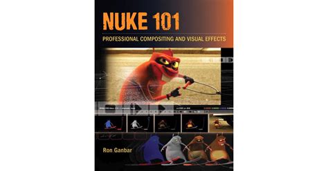 Nuke 101 Professional Compositing And Visual Effects [book]