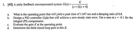 K 3 45 A Unity Feedback Uncompensated System