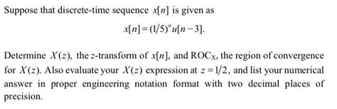 solved suppose that discrete time sequence x[n] is given as