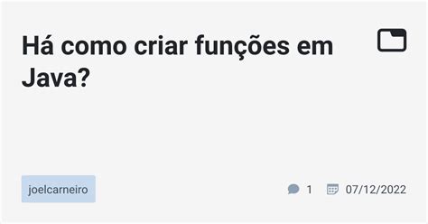 há como criar funções em java · joelcarneiro · tabnews