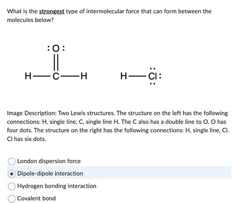 Solved What Is The Strongest Type Of Intermolecular Force