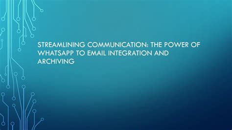 Ppt Streamlining Communication The Power Of Whatsapp To Email Integration And Archi