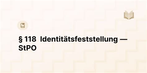 § 118 Identitätsfeststellung — Stpo Gesetzefindenat