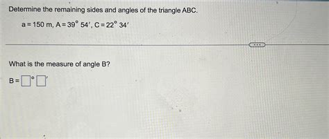 Solved Determine The Remaining Sides And Angles Of The