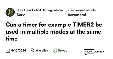 Can A Timer For Example Timer2 Be Used In Multiple Modes At The Same Time Devheads Iot