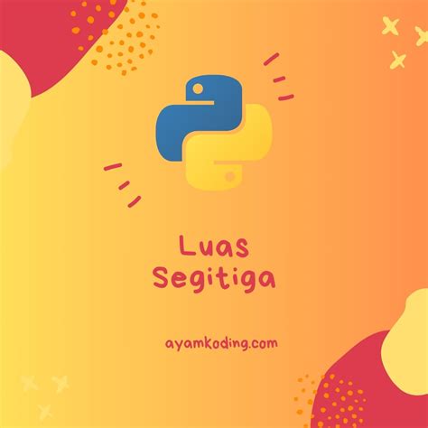 Program Python Untuk Menghitung Luas Segitiga Terbaru Ayam Koding