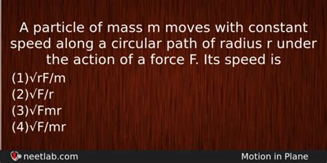A Particle Of Mass M Moves With Constant Speed Along A Circular Path Of