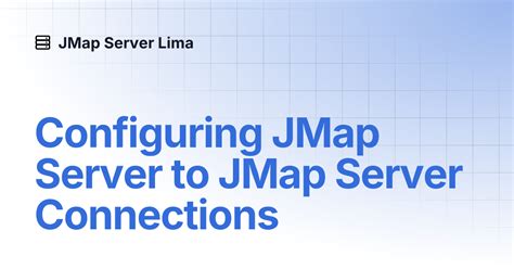 Configuring Jmap Server To Jmap Server Connections Jmap Server Lima