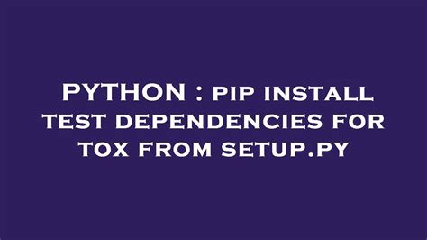 Python Pip Install Test Dependencies For Tox From Setuppy Youtube