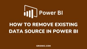 How To Remove Existing Data Source In Power BI Grionic