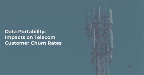 Data Portability Impacts On Telecom Customer Churn Rates