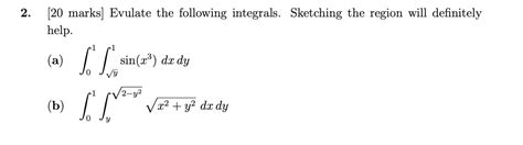 Solved Evaluate The Following Integrals Chegg