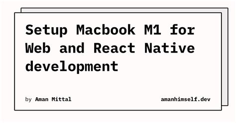Setup Macbook M1 For Web And React Native Development Amanhimselfdev