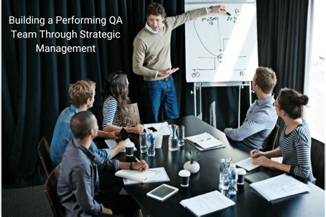 Building A Performing Qa Team Through Strategic Management