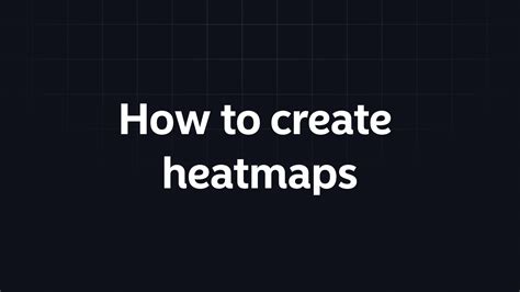 How To Create Heatmaps
