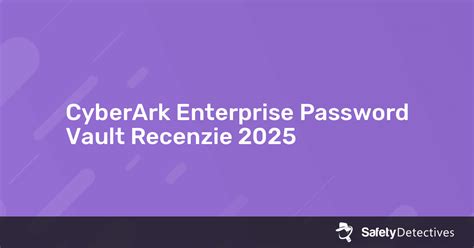 Cyberark Enterprise Password Vault Recenzie 2025 Nota 56