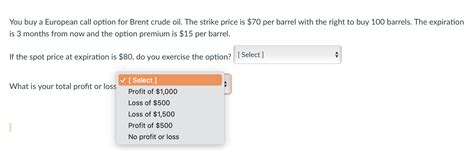 Solved You Buy A European Call Option For Brent Crude Oil