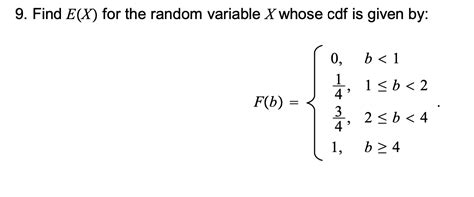 Solved 9 Find Ex For The Random Variable X Whose Cdf Is