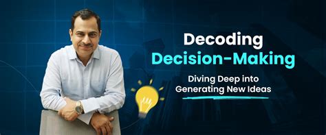 Chapter 6 Decoding Decision Making Diving Deep Into Generating New Ideas Amit Chawla