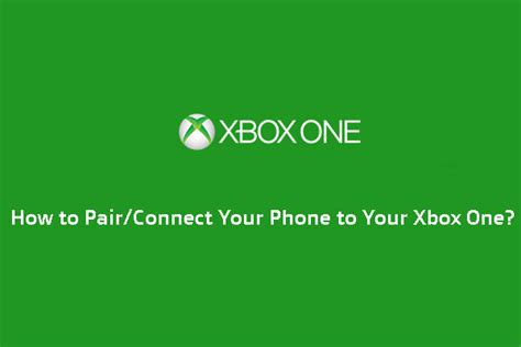 How To Pair Connect Your Phone To Your Xbox One MiniTool