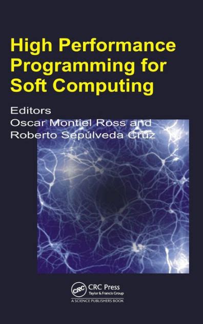 high performance programming for soft computing edition 1 by oscar humberto montiel ross