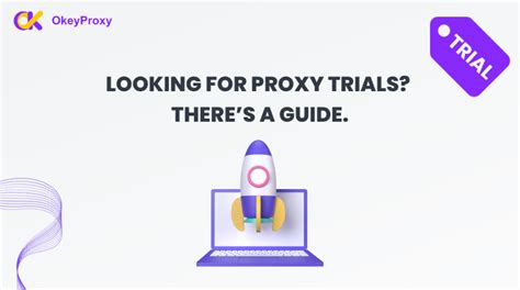 proxy trial to test its quality — okey proxy by okeyproxycom medium