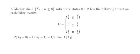 Solved A Markov Chain Xn N 0 Witzh Three States