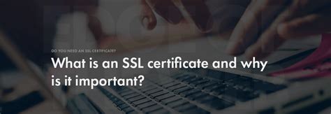 What Is An SSL Certificate And Do I Need One