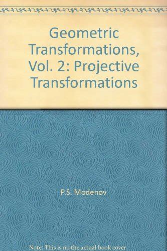 Geometric Transformations Vol 2 Projective Transformations By P S
