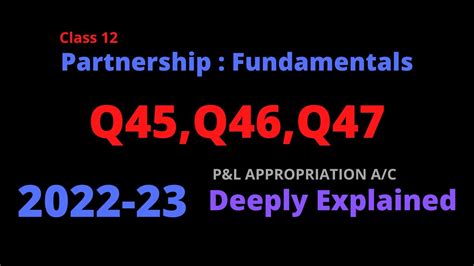 Fundamentals Partnership Q45 Q46 Q47 Chapter 2 Ts Grewal Solution Youtube