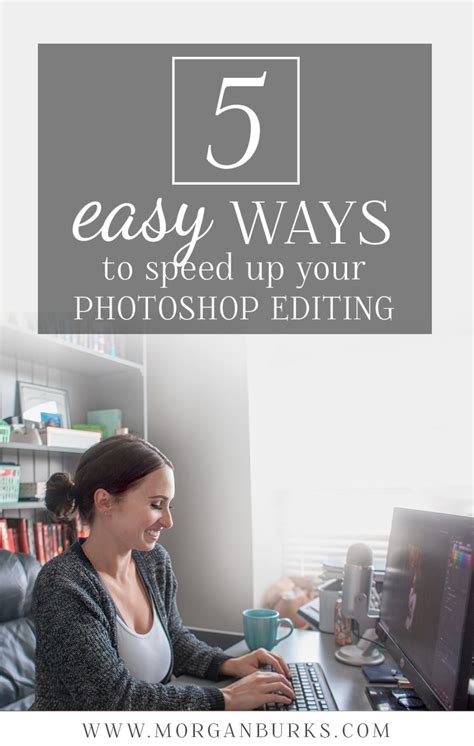5 easy ways to speed up your editing workflow morgan burks