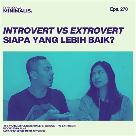 270 Introvert Vs Extrovert Siapa Yang Lebih Baik Mencoba Minimalis Podcast On Spotify