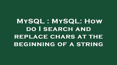 mysql mysql how do i search and replace chars at the beginning of a string youtube