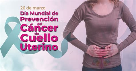 Día Mundial De La Prevención Del Cáncer Del Cuello Uterino
