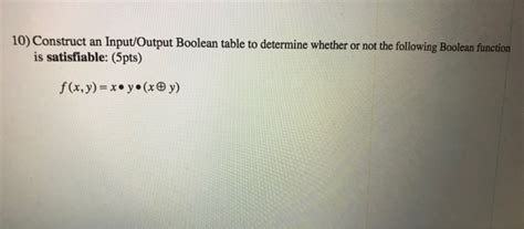 Solved 10 Construct An Inputoutput Boolean Table To