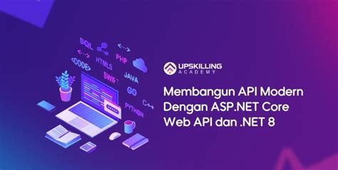 Membangun Api Modern Dengan Aspnet Core Web Api Dan Net 8 Upskilling Academy