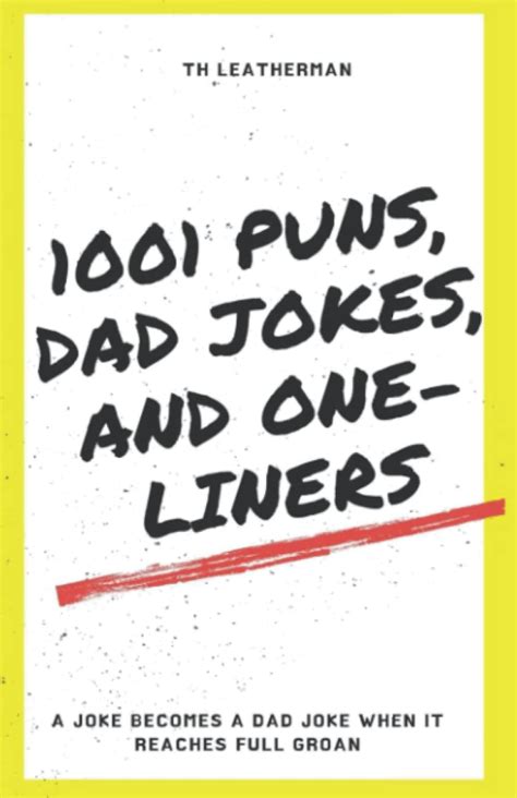 1001 Puns Dad Jokes And One Liners A Joke Becomes A Dad Joke When It