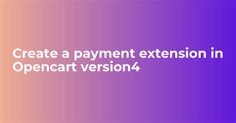 Create A Payment Extension In Opencart Version4 Webkul Blog