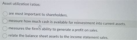 Solved Asset Utilization Ratios Are Most Important To