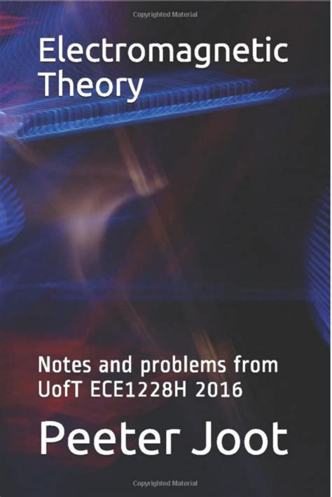 Peeter Joot S Blog Notes For Ece1228 Electromagnetic Theory Now In Book Form On Amazon