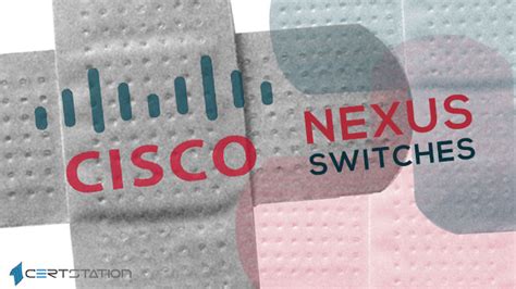 Cisco Fixes Dozens Of Critical Vulnerabilities In Nexus Switches