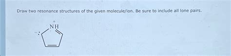 Solved Draw Two Resonance Structures Of The Given