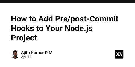 How To Add Prepost Commit Hooks To Your Nodejs Project Dev Community