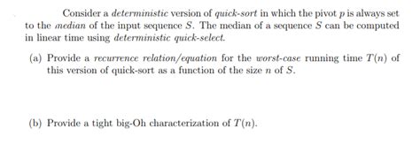 Solved Consider A Deterministic Version Of Quick Sort In