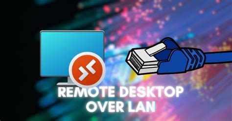 how to use remote desktop over lan in windows 10 and 11