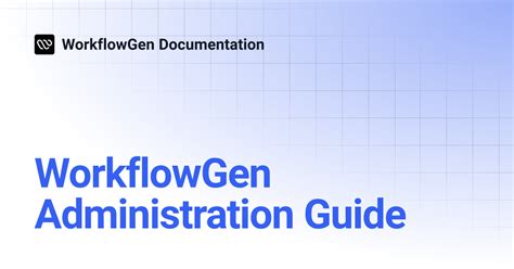 Workflowgen Administration Guide Workflowgen Documentation